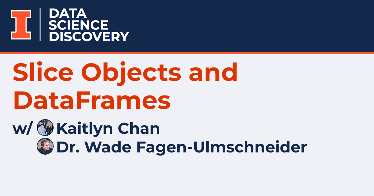 Slice Objects And Dataframes Data Science Discovery