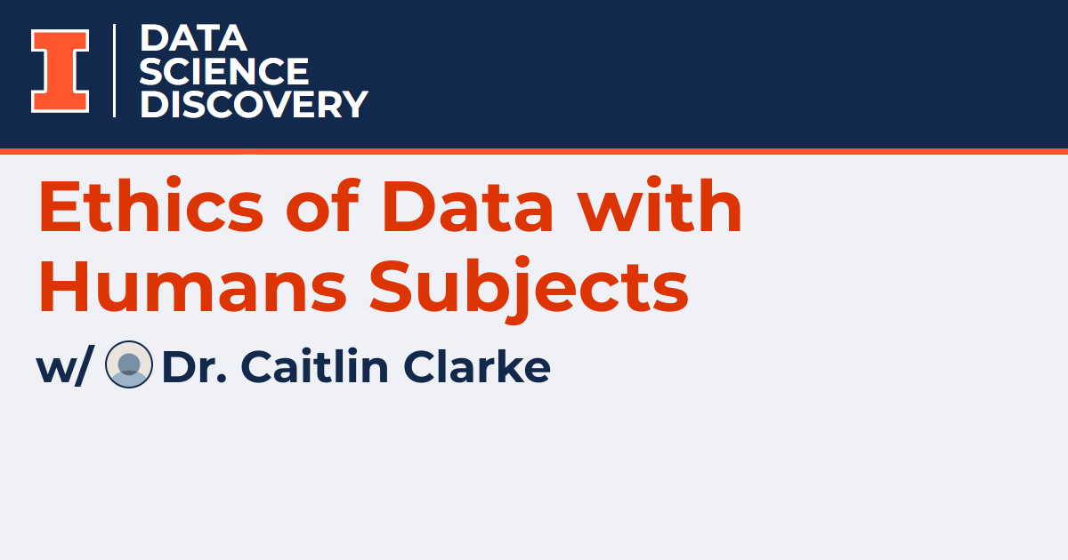 Ethics of Data with Humans Subjects - Data Science Discovery